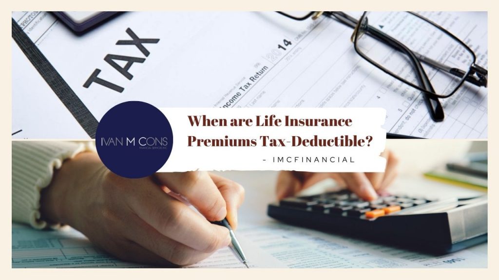 When are Life Insurance Premiums Tax-Deductible? - IMC Financial ...