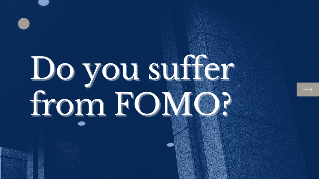 Do You Suffer From FOMO?